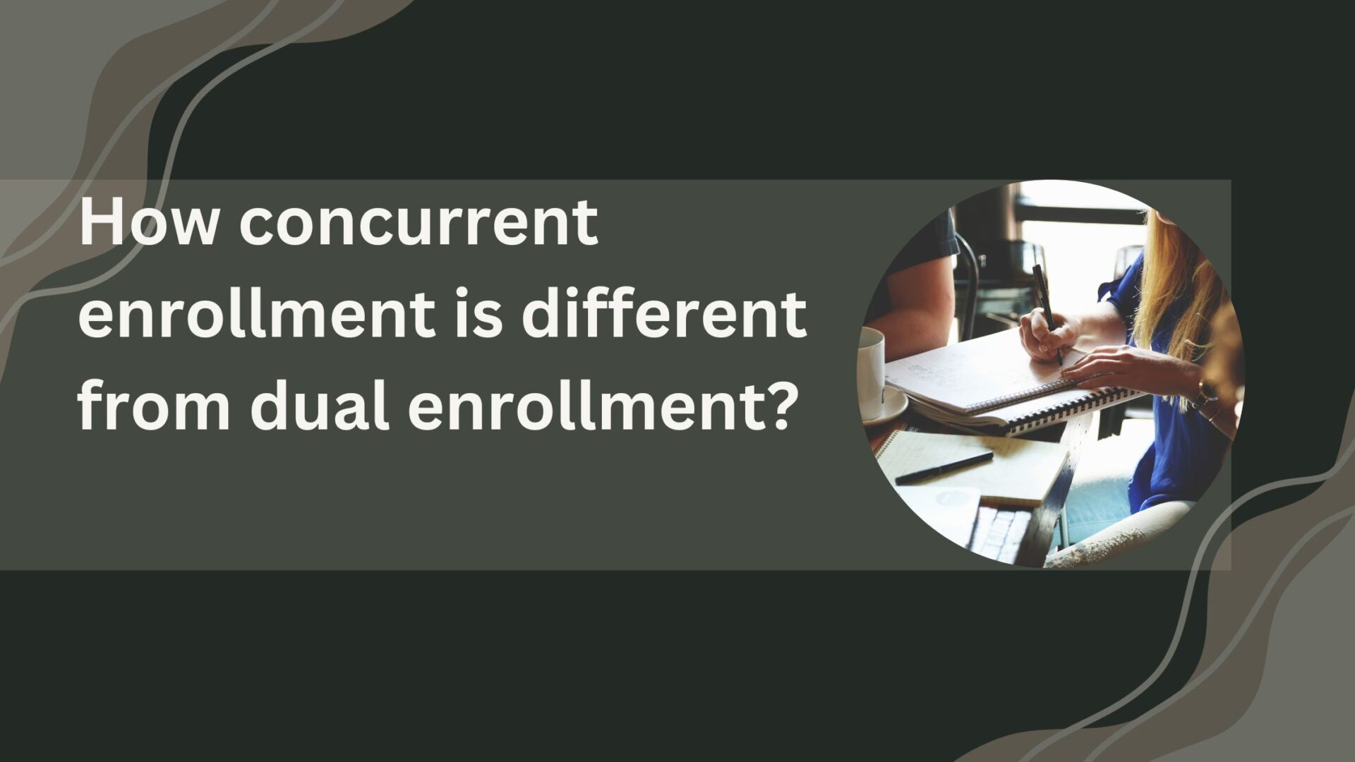 How concurrent enrollment is different from dual enrollment? - Heat Caster